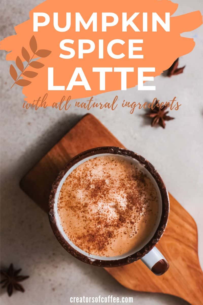 Homemade PSL Coffee (Pumpkin Spice Latte) | Creators Of Coffee