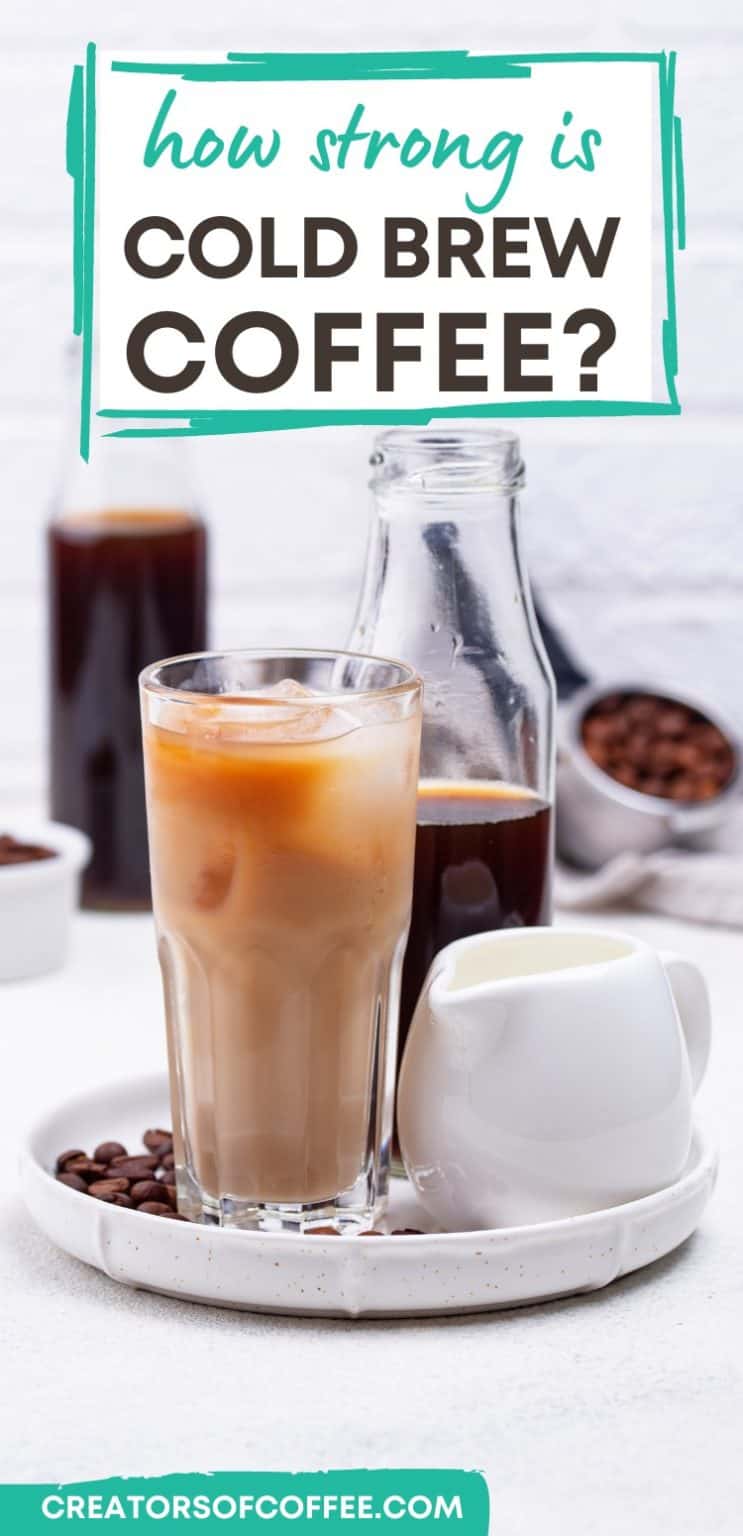 How Strong Is Cold Brew Coffee? Is It Stronger Than You Think ...