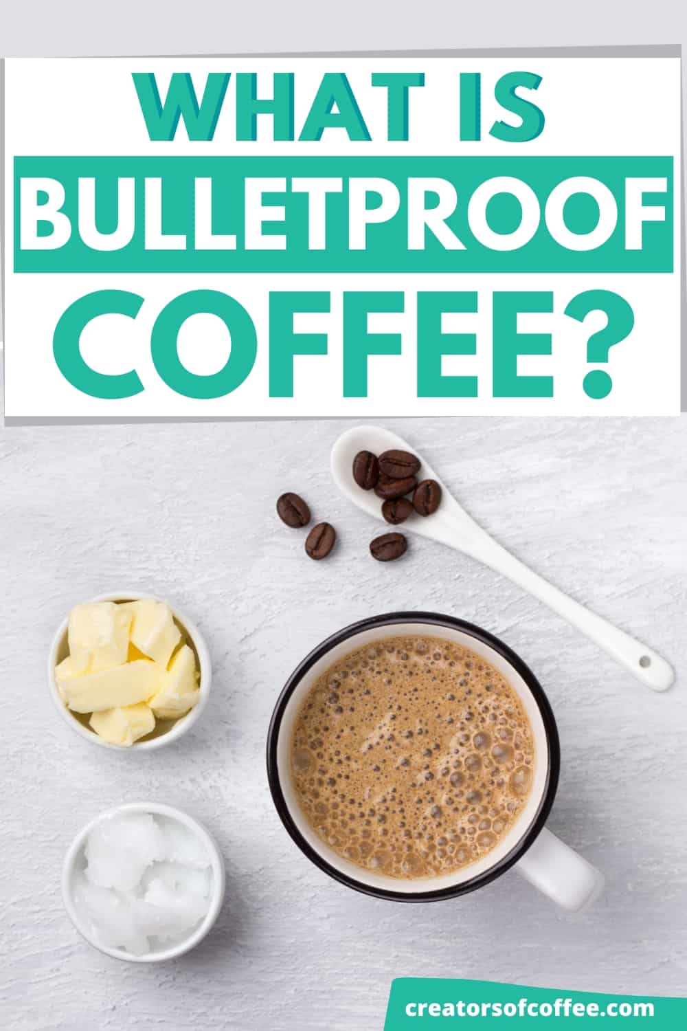 What Is Bulletproof Coffee? Everything You Need To Know | Creators Of ...